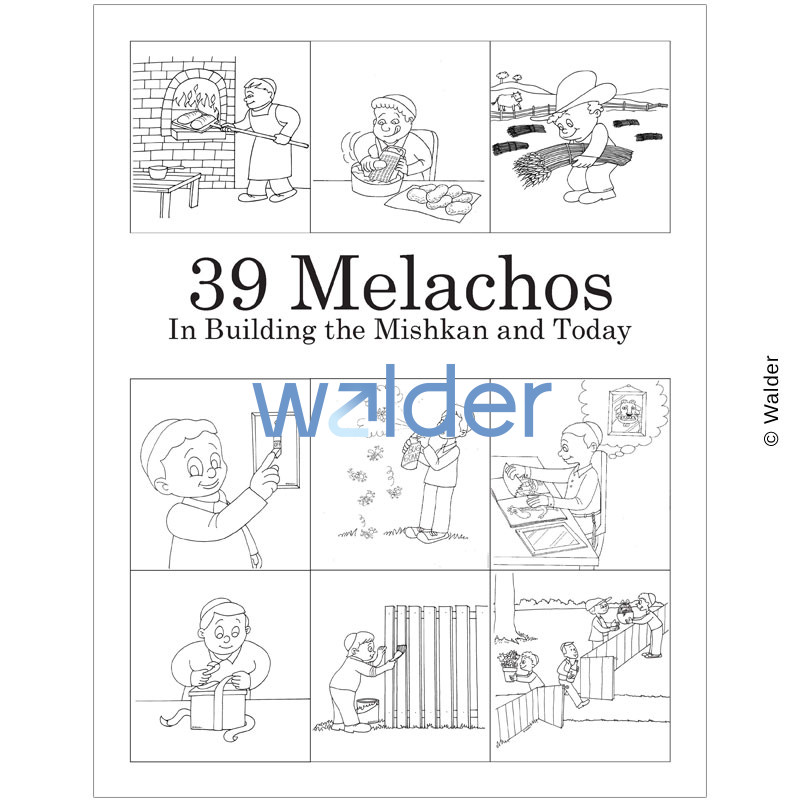 39 Melachos In Building the Mishkan and Today - Walder Education